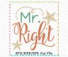 Mr Right Cutting File SVG DXF EPS - Creative Appliques