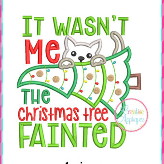 It Wasn't Me The Christmas Tree Fainted Applique Design - Creative ...